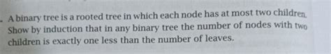 Solved A Binary Tree Is A Rooted Tree In Which Each Node Has