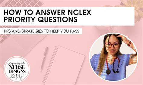 nclex priority questions and how to answer them organizednursedesigns