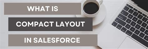 What Is Compact Layout In Salesforce Forcelearn