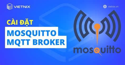 6 Bước Cài đặt Mosquitto Broker Trên Ubuntu 20 04 Dễ Dàng