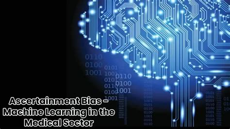 Ascertainment Bias Machine Learning Medical Sector [2025]