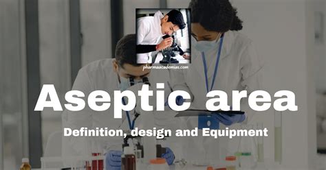 Aseptic Area Definition Design And Equipment Pharmaacademias