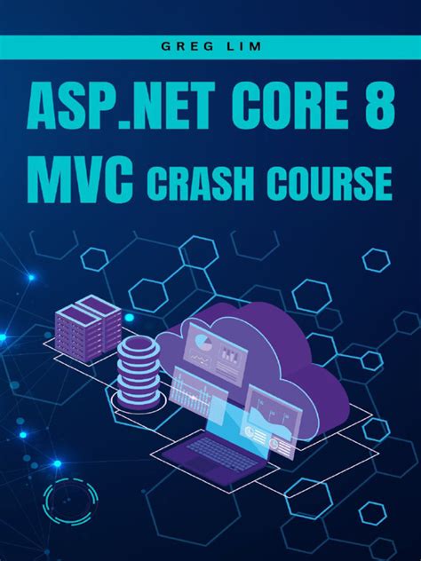 Core 8 Mvc Crash Course Learn To Build Fast And Secure Web Applications With Asp Net Mvc 8