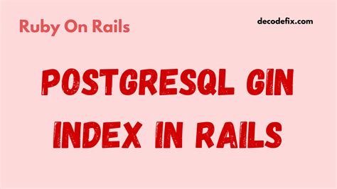 Why Use Postgresql Gin Index In Rails For Better Performance