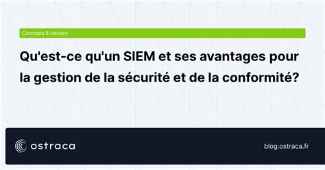 Quest Ce Quun Siem Et Ses Avantages Pour La Gestion De La Sécurité Et