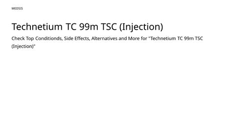 Technetium Tc 99m Tsc Injection Meds Is