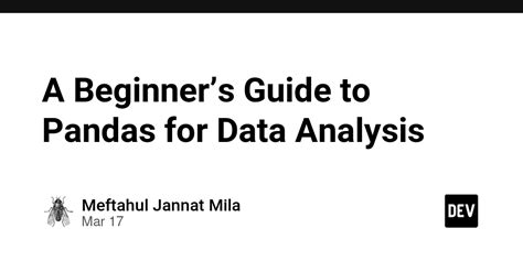 A Beginners Guide To Pandas For Data Analysis Dev Community