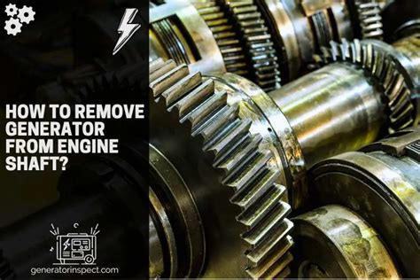 how to remove generator from engine shaft generatorinspect