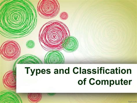 Types And Classification Of Computer Pptx