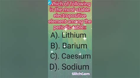 2 Most Electropositive Element In Periodic Table Chemshorts Scienceshorts