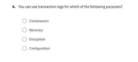 Solved You Can Use Transaction Logs For Which Of The Chegg Com