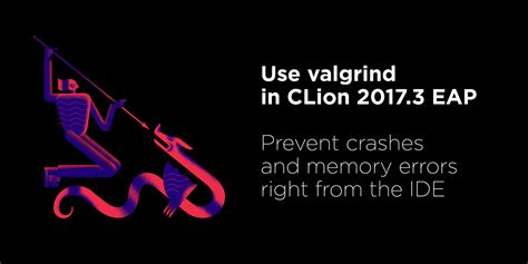 Clion 20173 Eap Valgrind Memcheck Integration The Clion Blog