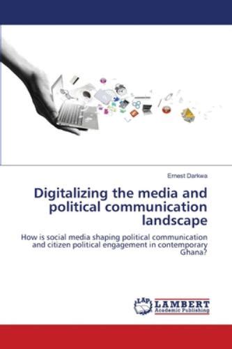 Digitalizing the media and political communication landscape: How is ...
