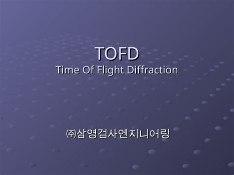 Time Of Flight Diffraction Procedureppt