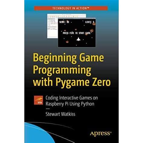 Beginning Game Programming With Pygame Zero Coding Interactive Games On Raspberry Pi Using