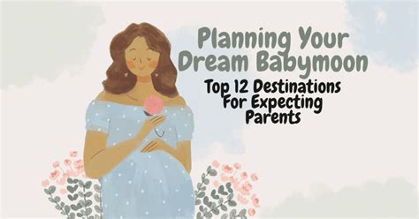 Planning Your Dream Babymoon Top Destinations For Expecting Parents Parent Intel