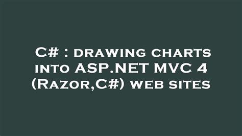 C Drawing Charts Into Aspnet Mvc 4 Razorc Web Sites Youtube