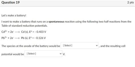 Solved Question Pts Let S Make A Battery I Want To Chegg