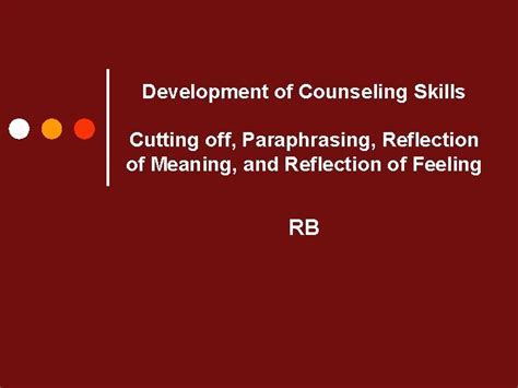 Development Of Counseling Skills Cutting Off Paraphrasing Reflection