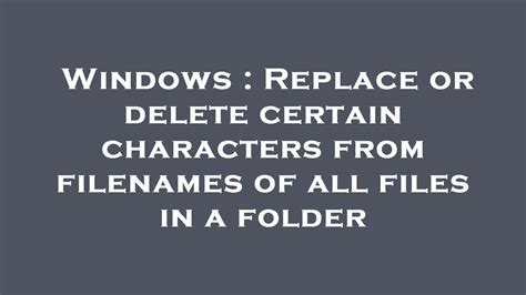Windows Replace Or Delete Certain Characters From Filenames Of All