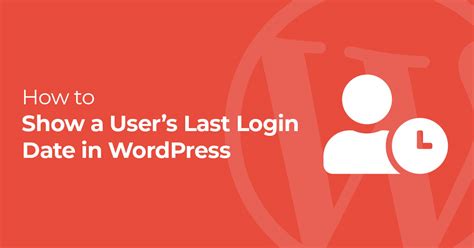 How To Show A Users Last Login Date In Wordpress Plugin Or Code