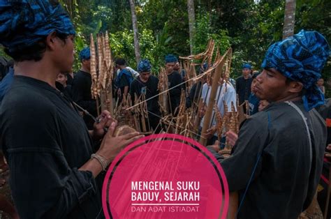 Sejarah Suku Baduy, Keunikan Tradisi, Adat dan Agama