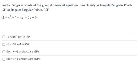 Solved Find All Singular Points Of The Given Differential Chegg