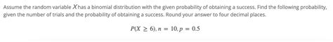Solved Assume The Random Variable Xhas A Binomial Solved Assume The Random Variable Xhas A Binomial