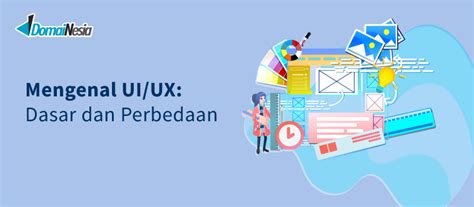 Mengenal UI UX Dasar Dan Perbedaan DomaiNesia