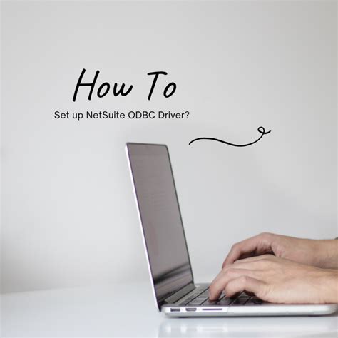Netsuite ODBC Driver Connection How To Setup Connector Guide For Beginners