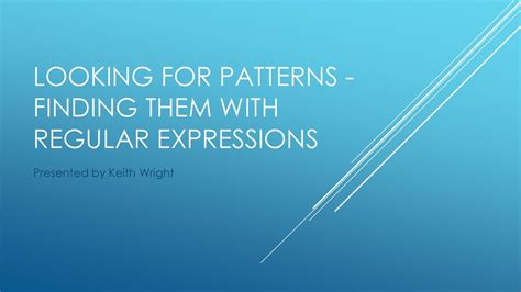 Looking For Patterns Finding Them With Regular Expressions Ppt Download