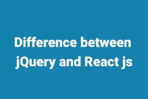Difference Between React Js And JQuery StudySection Blog