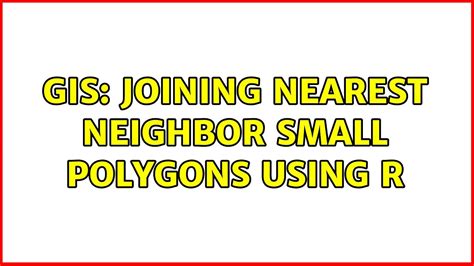 Gis Joining Nearest Neighbor Small Polygons Using R Youtube