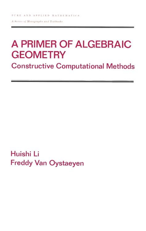 A Primer Of Algebraic Geometry Constructive Computational Methods