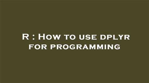 R How To Use Dplyr For Programming Youtube