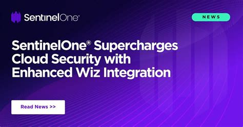 Sentinelone® Supercharges Cloud Security With Enhanced Wiz Integration Sentinelone