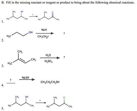 SOLVED: B. Fill in the missing reactant or reagent or product to bring about the following ...