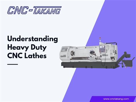 Understanding Heavy Duty Cnc Lathes A Comprehensive Guide｜heavy Duty