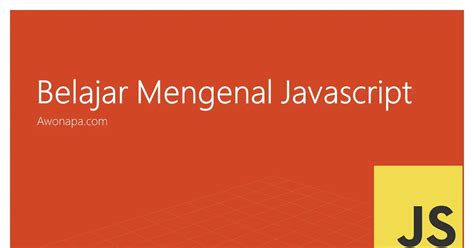 Belajar Javascript Apa Itu Javascript Awonapa Website Dan Blogging