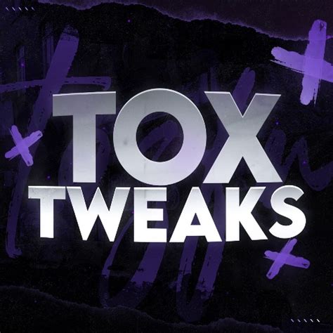 Tox Tweaks Youtube