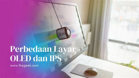 Perbedaan Layar Oled Dan Ips Panduan Lengkap