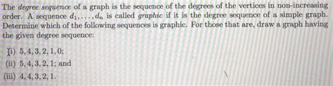 Solved The Degree Sequence Of A Graph Is The Sequence Of The Chegg Com