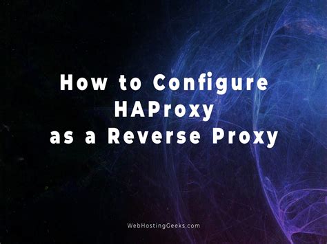 How To Configure And Use Haproxy As A Reverse Proxy Linux Tutorials