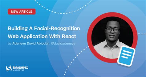 Building A Facial Recognition Web Application With React — Smashing