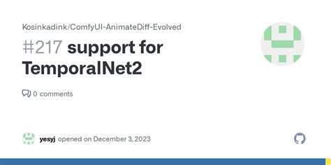 Support For TemporalNet2 Issue 217 Kosinkadink ComfyUI AnimateDiff
