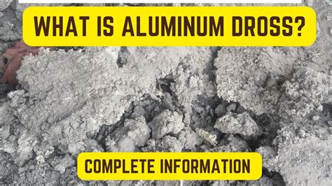 What Is Aluminum Dross Complete Information In Video Youtube