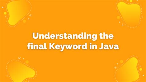 Understanding The Final Keyword In Java