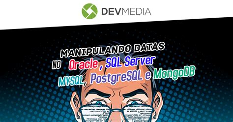 Manipulando Datas No Oracle Sql Server Mysql Postgresql E Mongodb