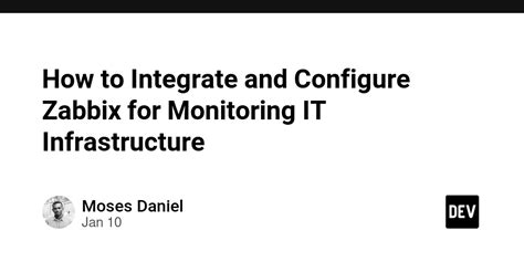 How To Integrate And Configure Zabbix For Monitoring It Infrastructure