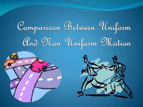 Ppt Comparison Between Uniform And Non Uniform Motion Powerpoint